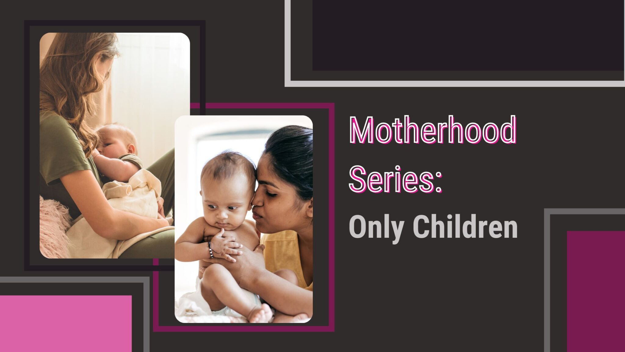Only Children: Motherhood Series - ReSpark® Group